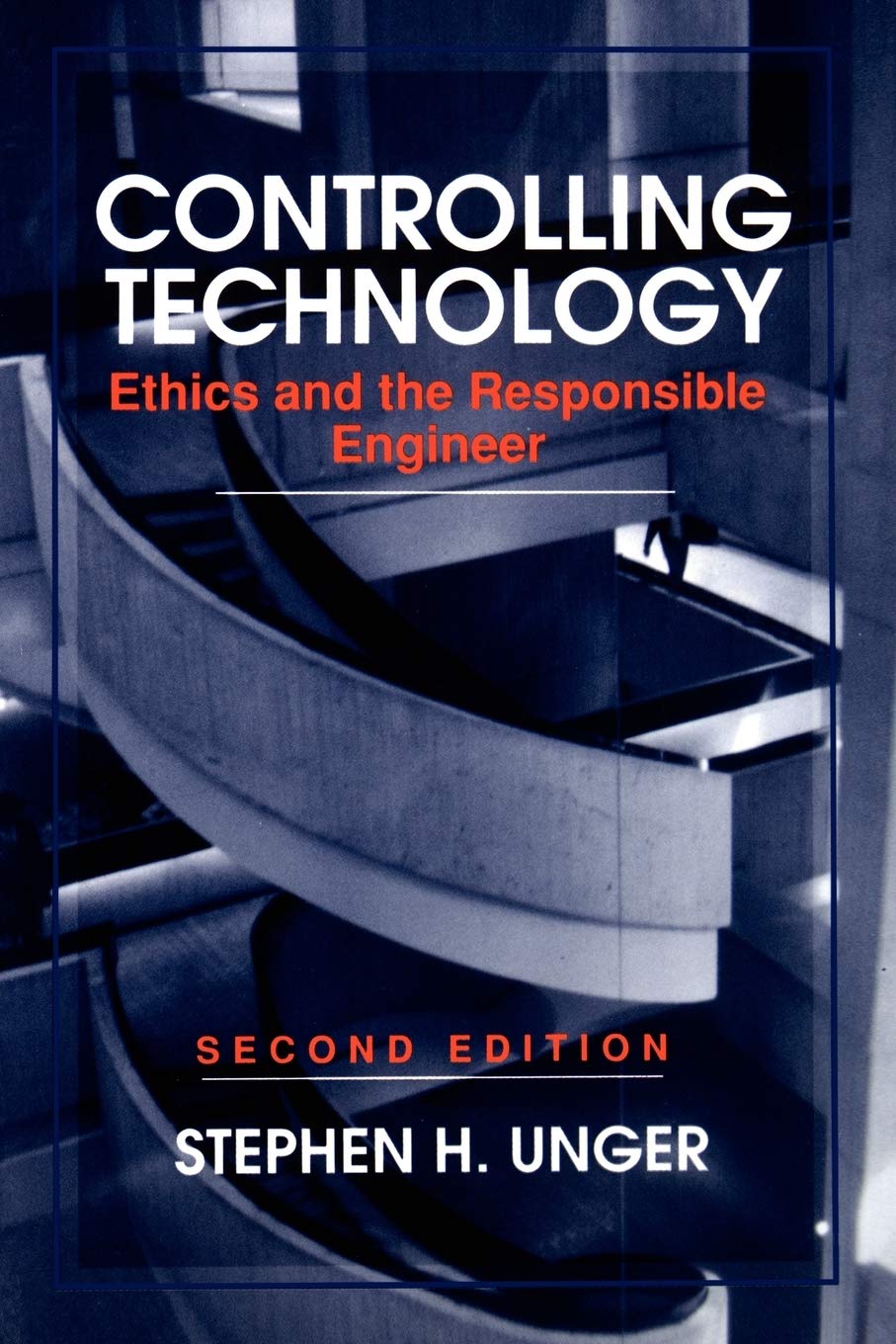Controlling Technology: Ethics and the Responsible Engineer: Unger ...