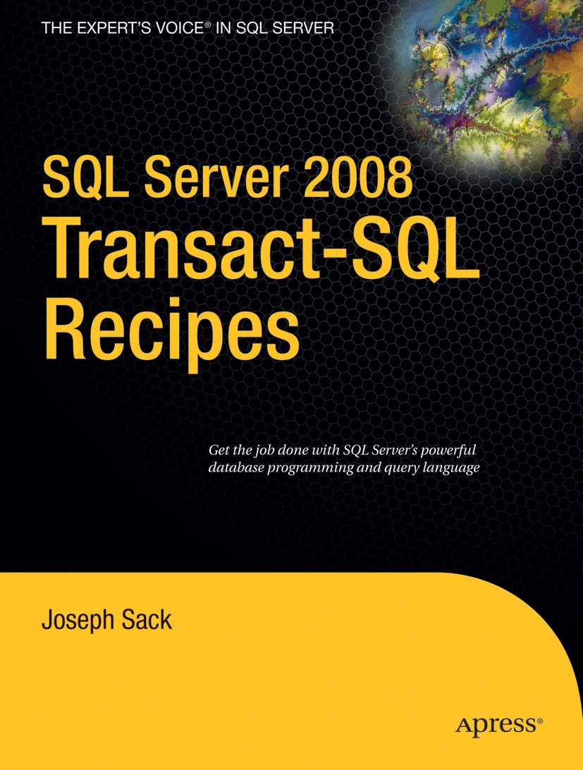 SQL Server 2008 Transact-SQL Recipes: A Problem-Solution Approach ...