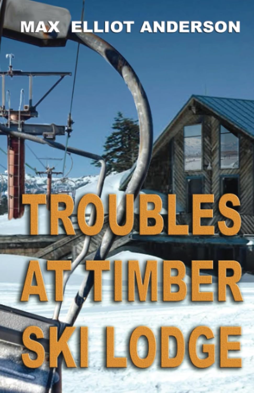 Amazon.com: Troubles at Timber Ski Lodge: 9781649499806: Anderson, Max ...