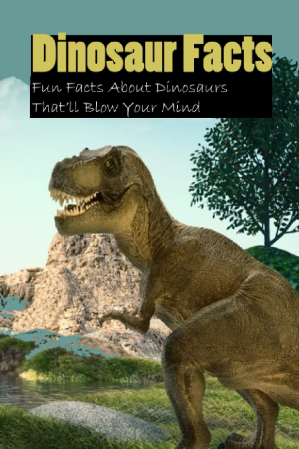 Buy Dinosaur Facts: Fun Facts About Dinosaurs That’ll Blow Your Mind ...