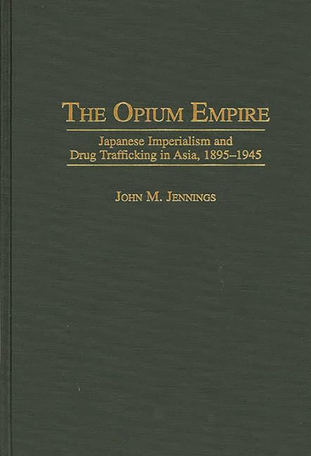 The Opium Empire: Japanese Imperialism and Drug Trafficking in Asia ...