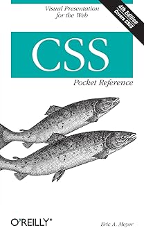 CSS Pocket Reference: Visual Presentation for the Web: Meyer, Eric: 9781449399030: Amazon.com: Books