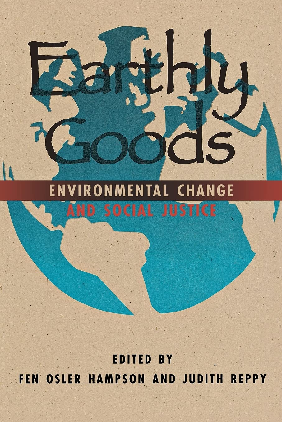 Earthly Goods: Environmental Change and Social Justice: Hampson, Fen ...
