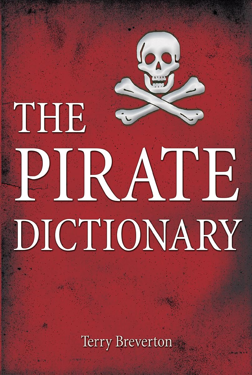 The Pirate Dictionary: Breverton, Terry: 9781589802438: Amazon.com: Books