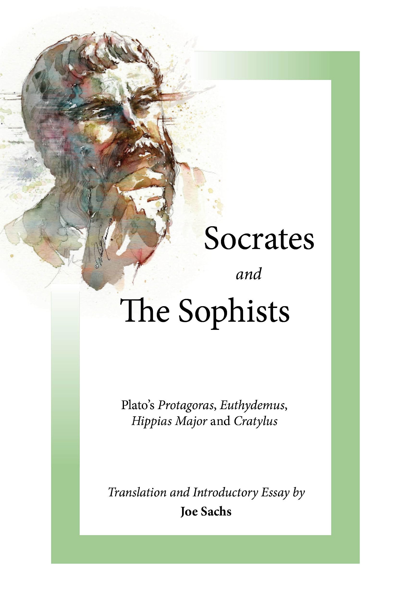 Socrates and the Sophists: Plato's Protagoras, Euthydemus, Hippias and ...