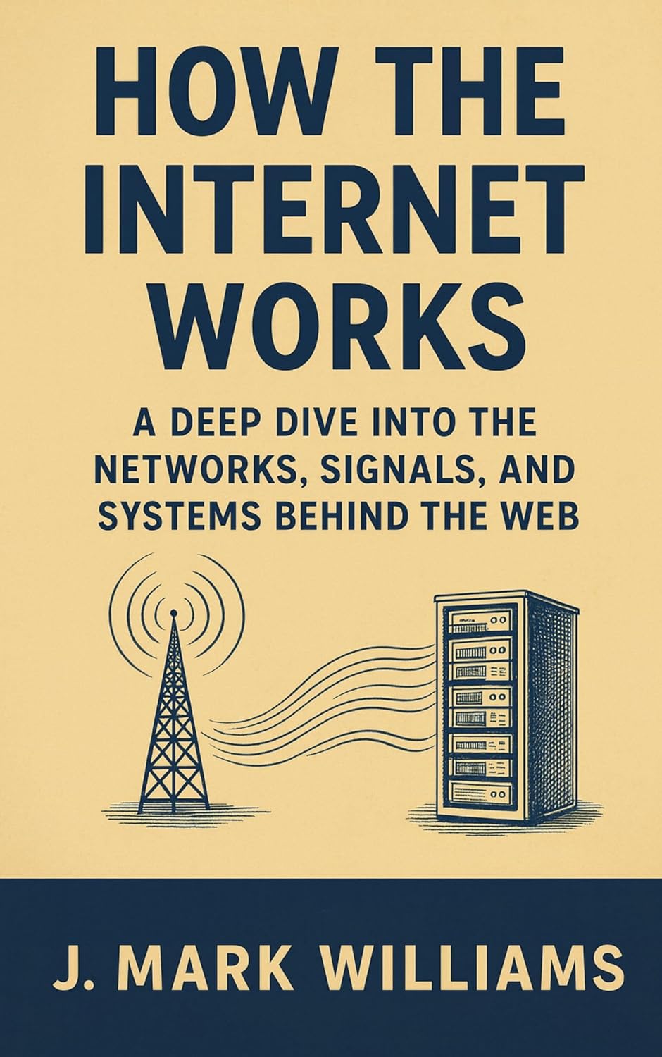 How the Internet Works: A Deep Dive into the Networks, Signals, and ...