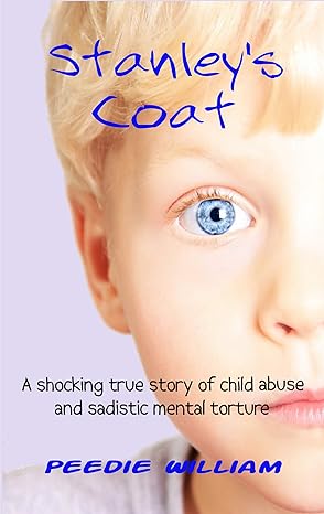Amazon.com: Stanley's Coat: A shocking true story of child abuse and ...