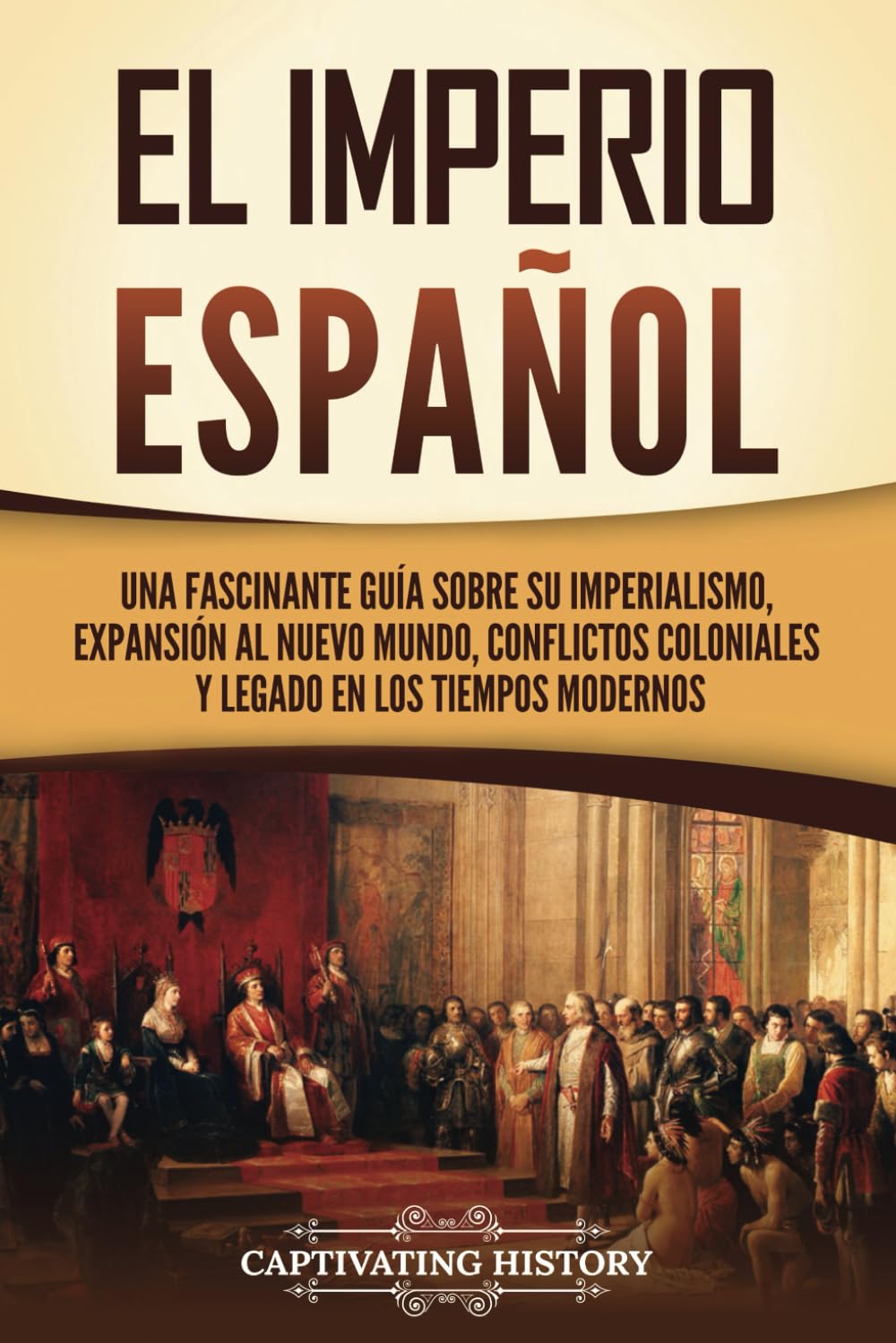 El Imperio español: Una fascinante guía sobre su imperialismo ...