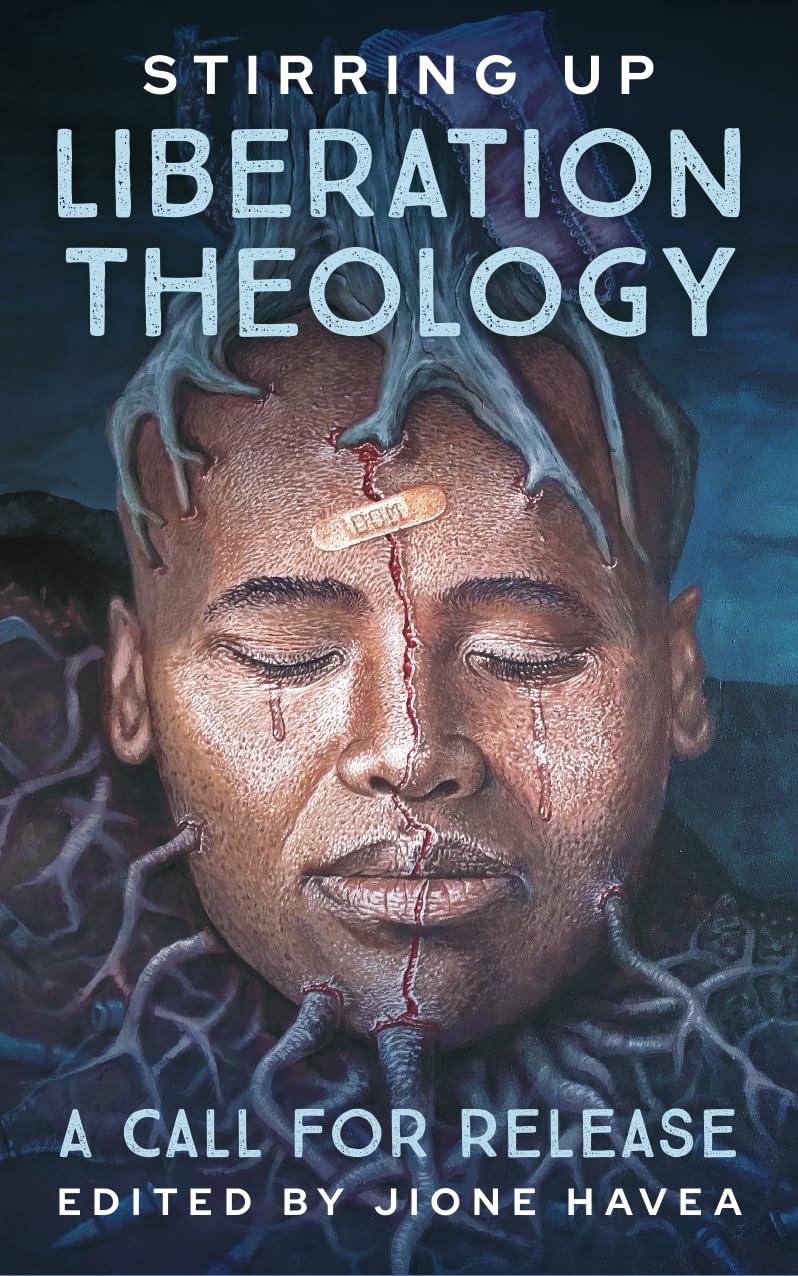 Stirring Up Liberation Theology: A Call for Release: Havea, Jione ...