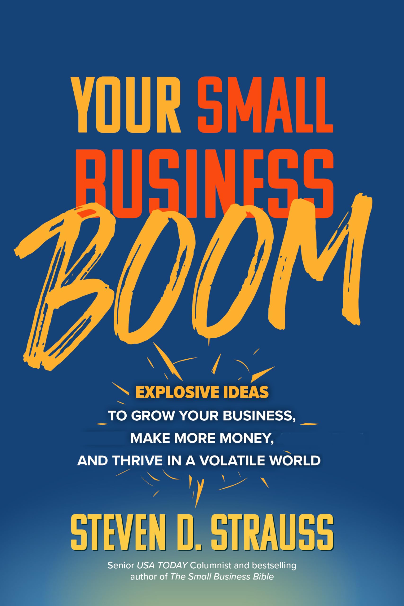 Your Small Business Boom: Explosive Ideas to Grow Your Business, Make ...