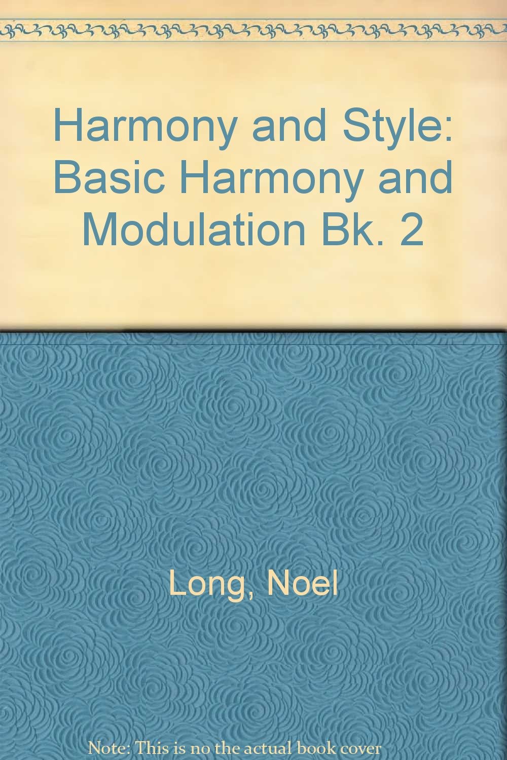 Basic Harmony and Modulation (Bk. 2) (Harmony and Style) : Long, Noel ...