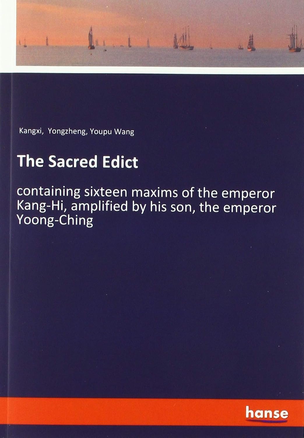 The Sacred Edict: containing sixteen maxims of the emperor Kang-Hi ...