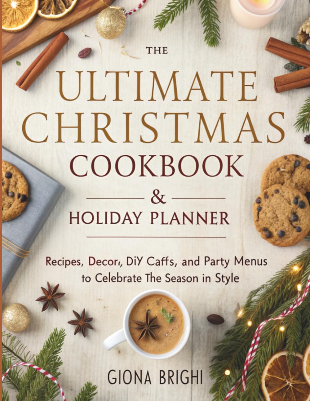The Ultimate Christmas Cookbook & Holiday Planner: Recipes, Décor, DIY ...