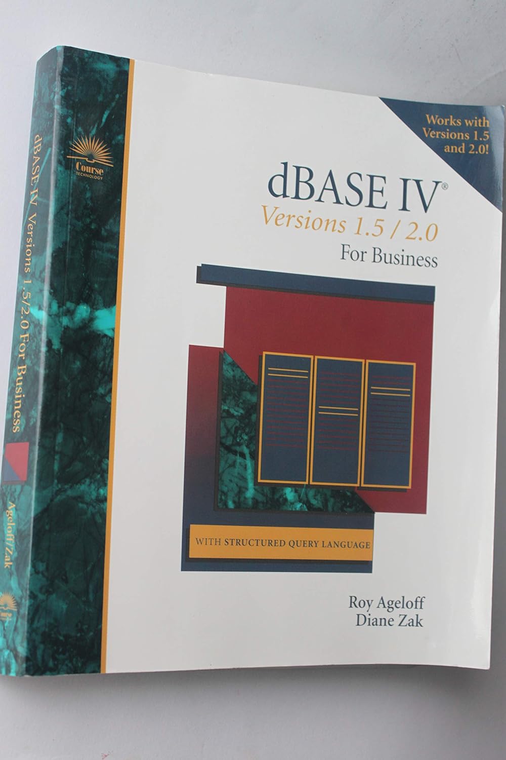 dBASE IV Version 1.5/2.0 for Business: Ageloff, Roy, Zak, Diane L ...