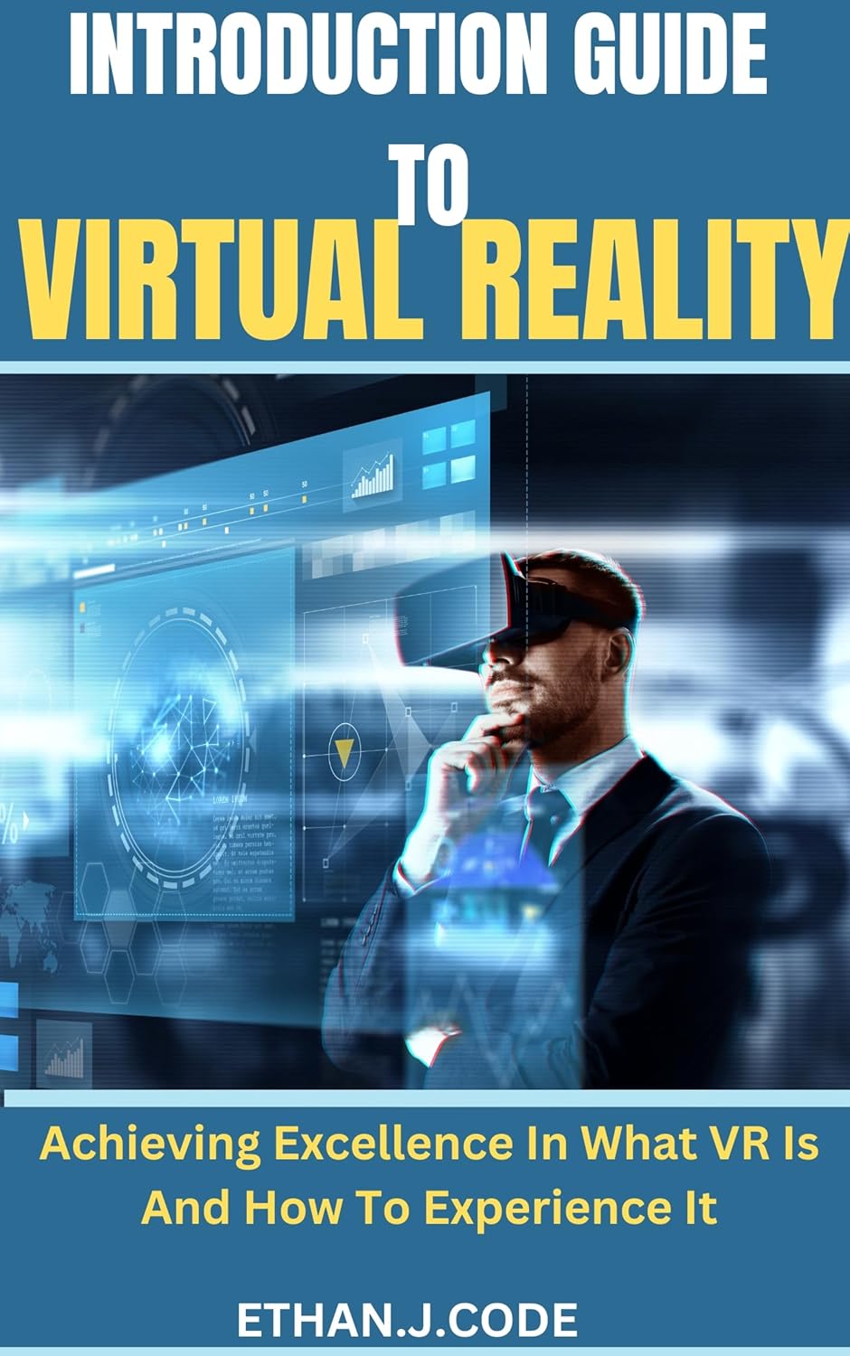 Amazon.com: INTRODUCTION GUIDE TO VIRTUAL REALITY : Achieving Excellence In What VR Is And How ...