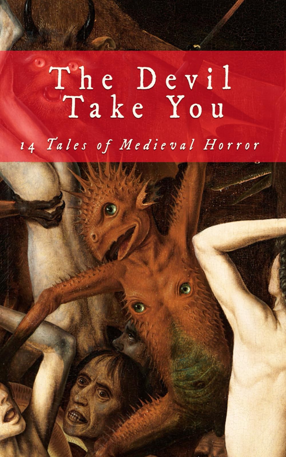The Devil Take You: 14 Tales of Medieval Horror : Luthi, Mitchell ...