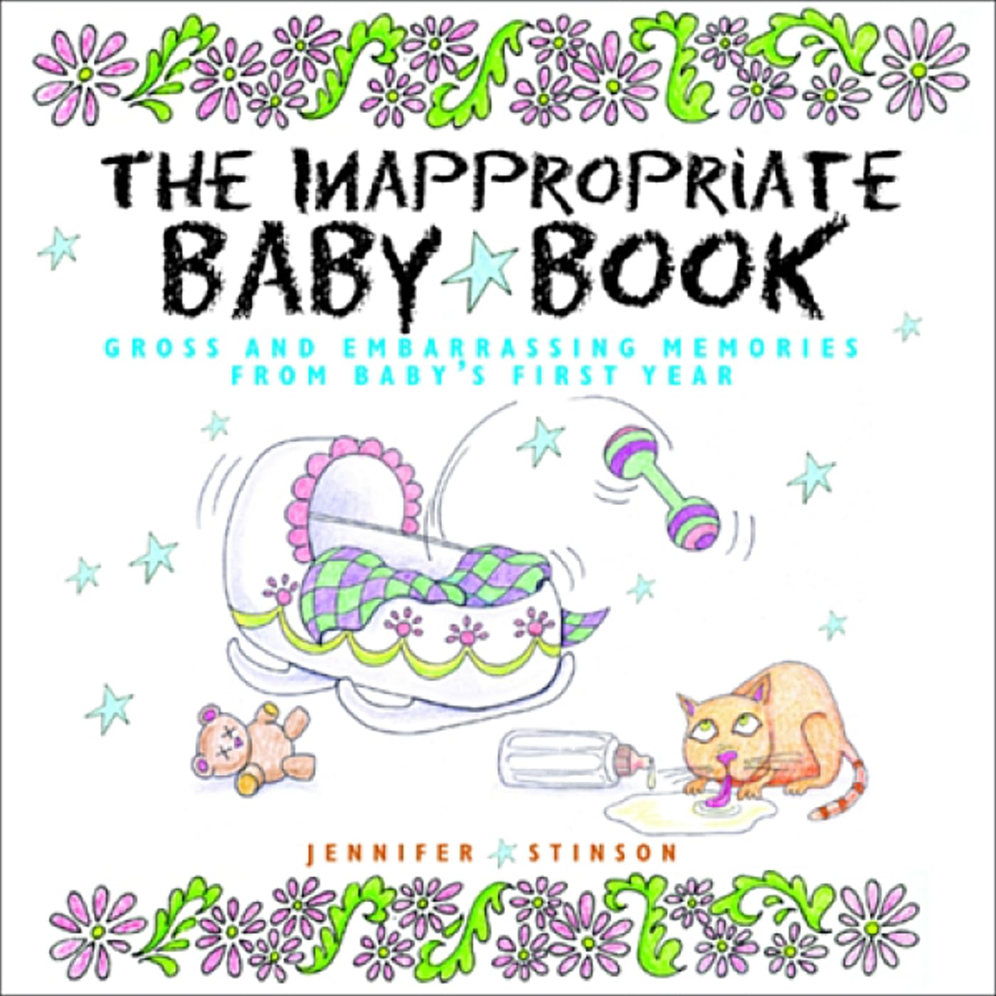 The Inappropriate Baby Book: Gross and Embarrassing Memories from Baby ...