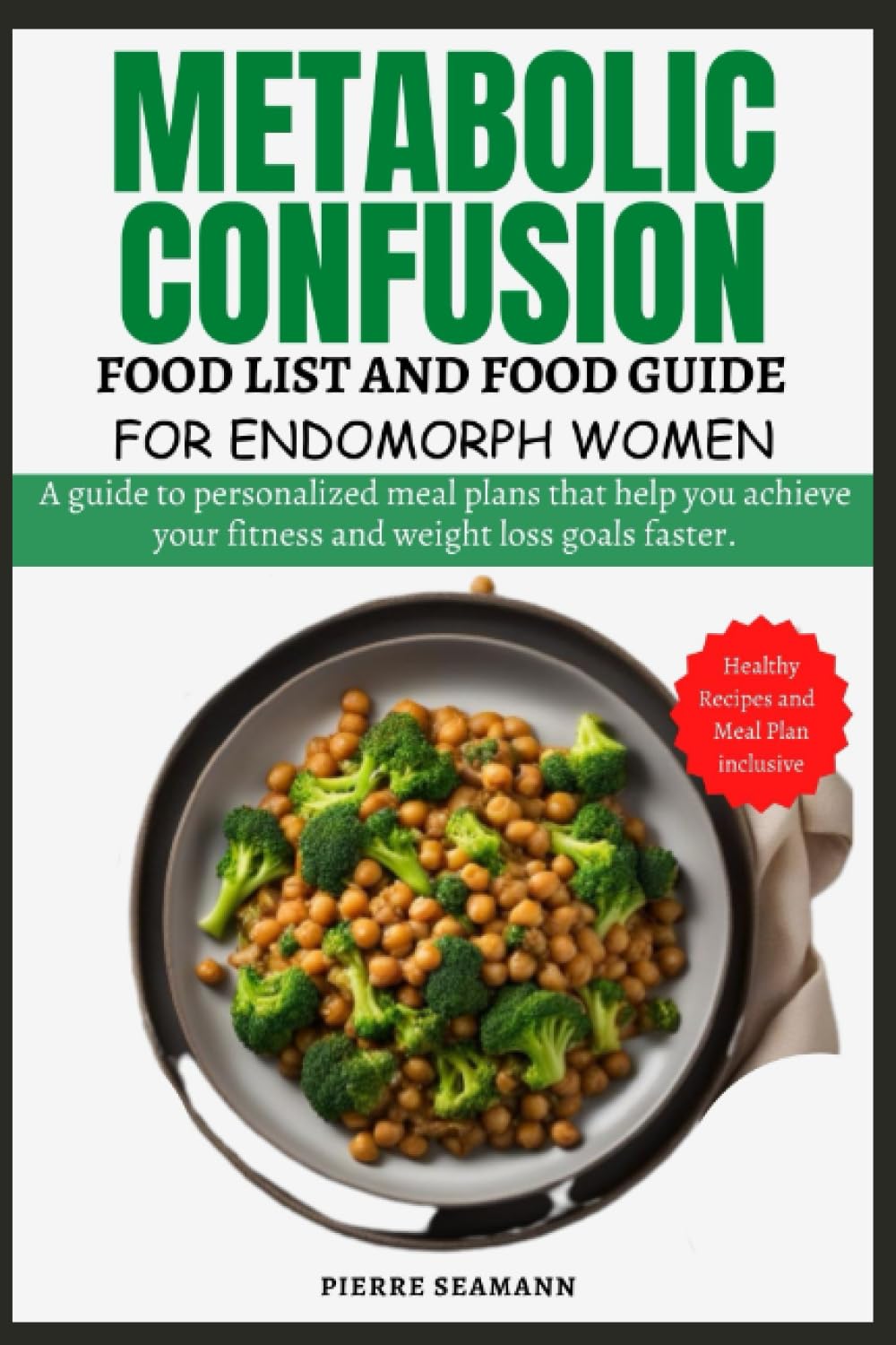 METABOLIC CONFUSION FOOD LIST AND FOOD GUIDE FOR ENDOMORPH WOMEN: A ...