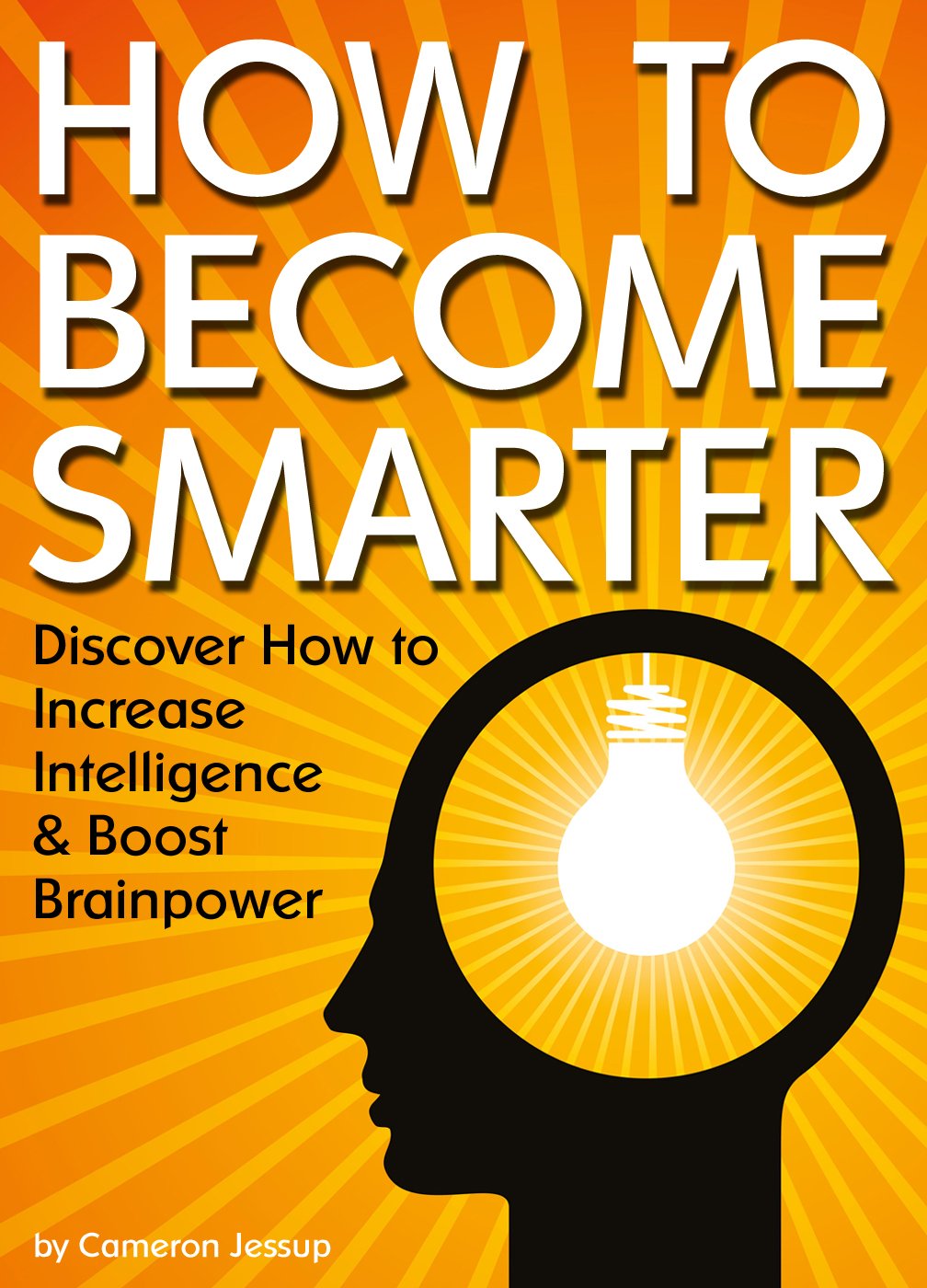 How to Become Smarter: Discover How to Increase Intelligence and Boost ...