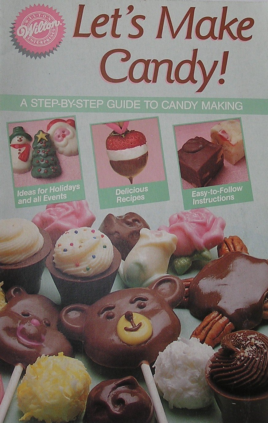 Let's Make Candy: A Step By Step Guide to Candy Making: Wilton ...