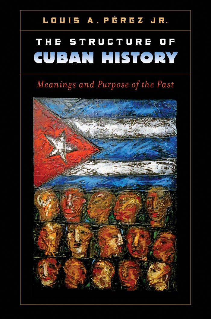 Amazon | The Structure of Cuban History: Meanings and Purpose of the ...