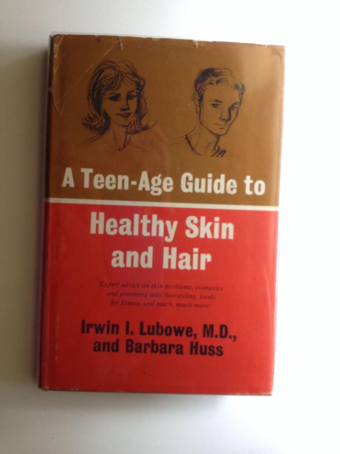A Teen-Age Guide to Healthy Skin and Hair: Lubowe, Irwin I. M.D., and ...