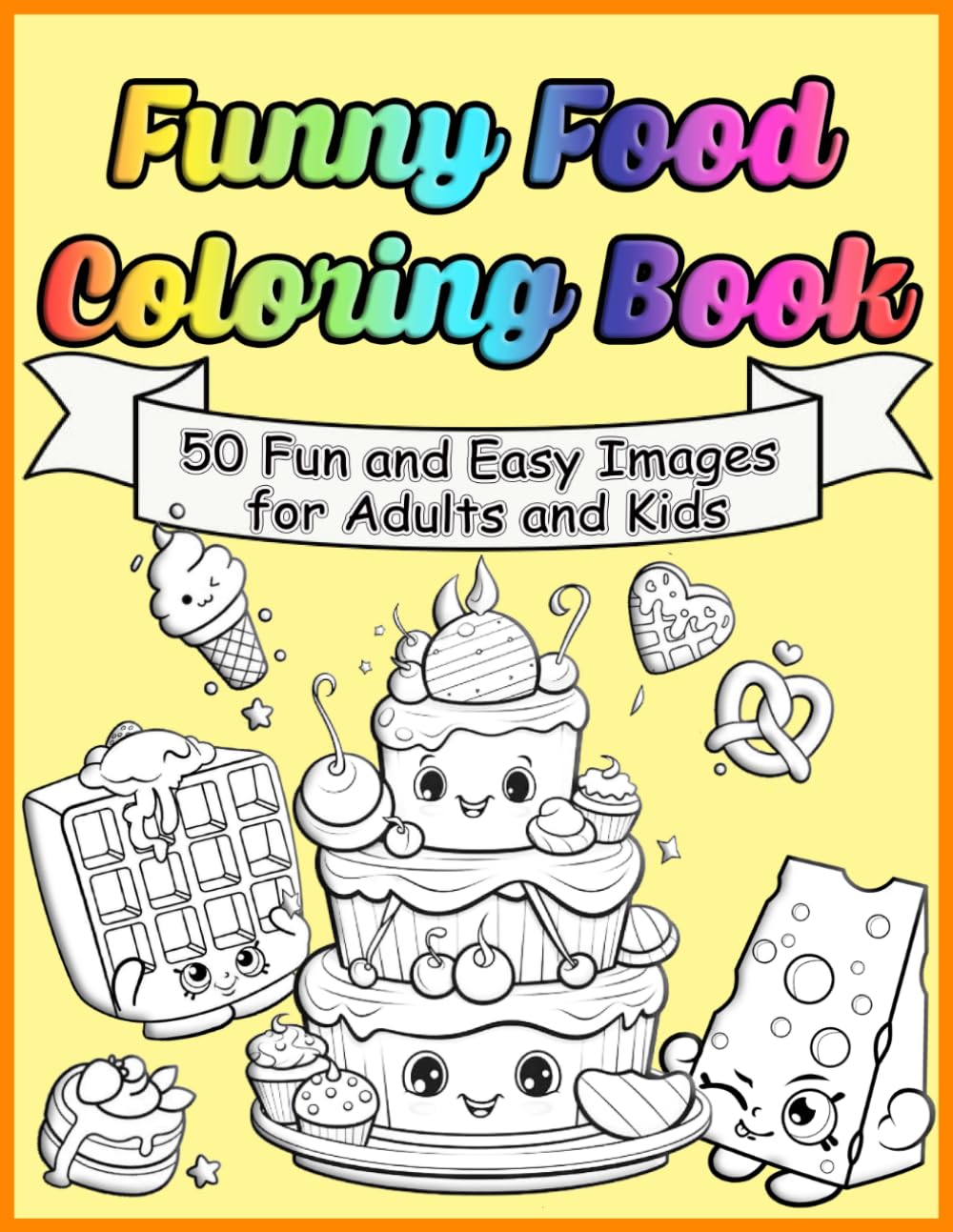 Funny Food Coloring Book: 50 simple and cute design for adults and kids ...