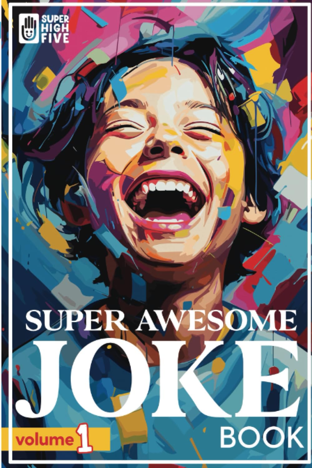 Super Awesome Joke Book | Vol.1: Hilarious jokes for kids ages 5-11 ...