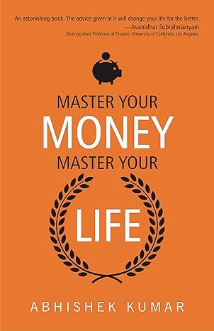 Master Your Money, Master Your Life : Abhishek Kumar: Amazon.in: Books
