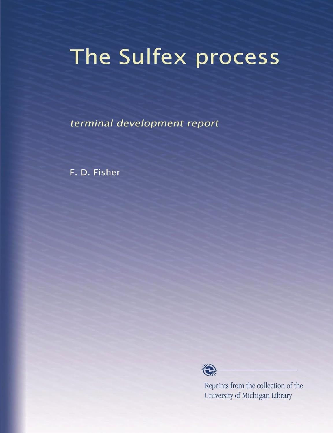 Amazon.com: The Sulfex process: terminal development report: Fisher, F ...