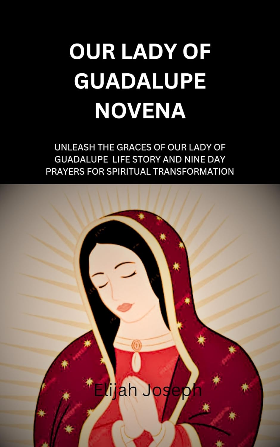 Amazon.co.jp: OUR LADY OF GUADALUPE NOVENA: UNLEASH THE GRACES OF OUR ...
