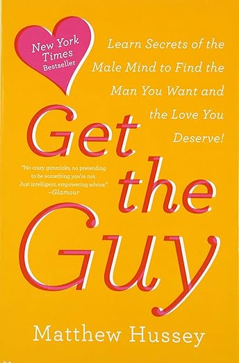 Get the Guy: Learn Secrets of the Male Mind to Find the Man You Want ...