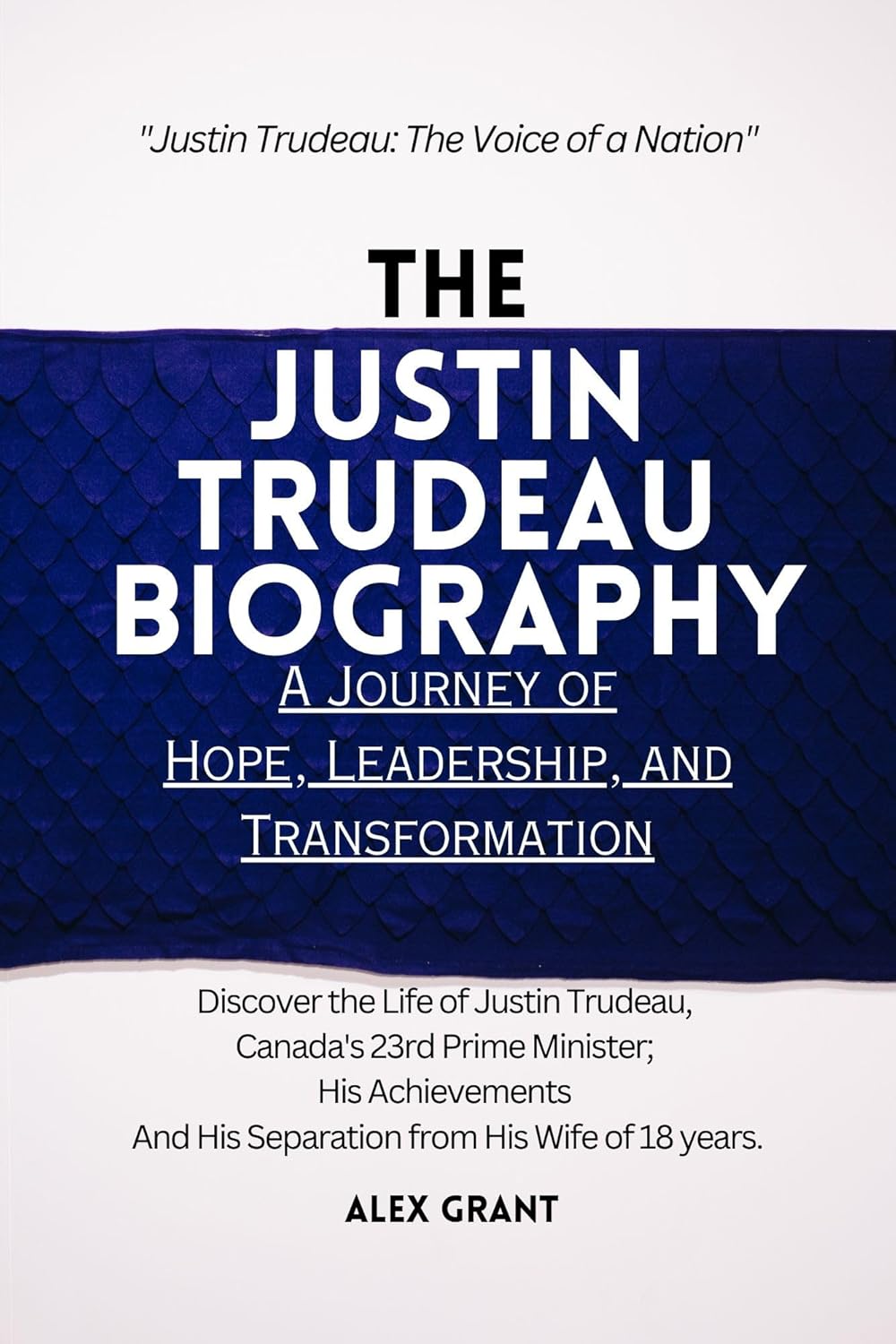 The Justin Trudeau Biography: A Journey of Hope, Leadership, and ...