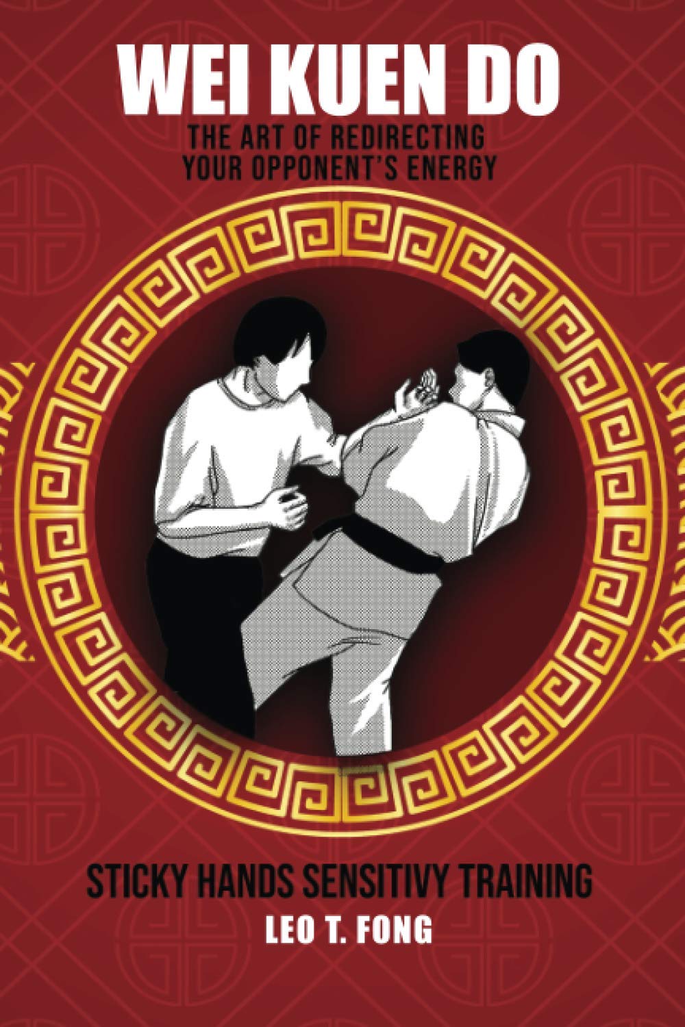 Leo Fong Wei Kuen Do Power Kicking: Critical Leg Fighting Technique