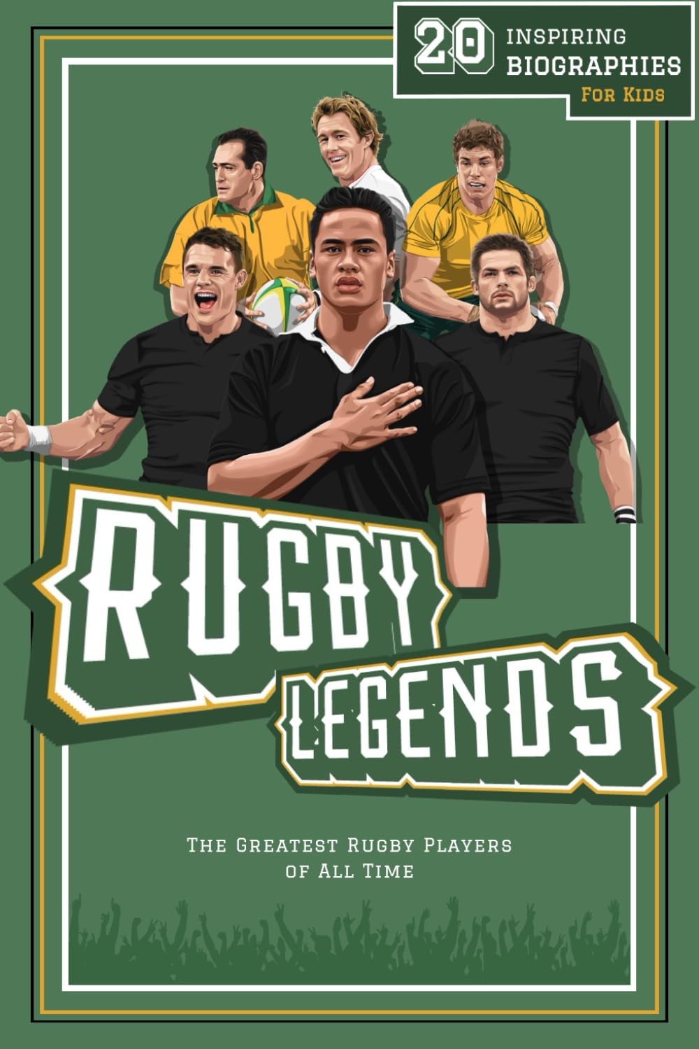 Rugby Legends: 20 Inspiring Biographies For Kids - The Greatest Rugby ...
