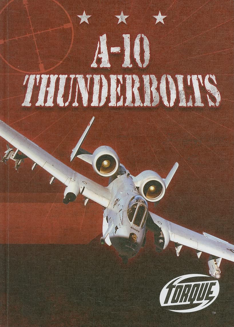 A-10 Thunderbolts (Torque Books: Military Machines): Derek Zobel ...