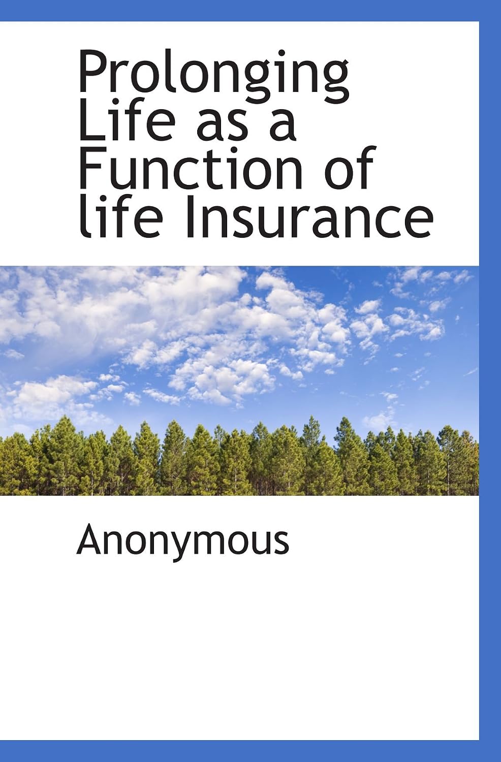 Prolonging Life as a Function of life Insurance: Anonymous ...