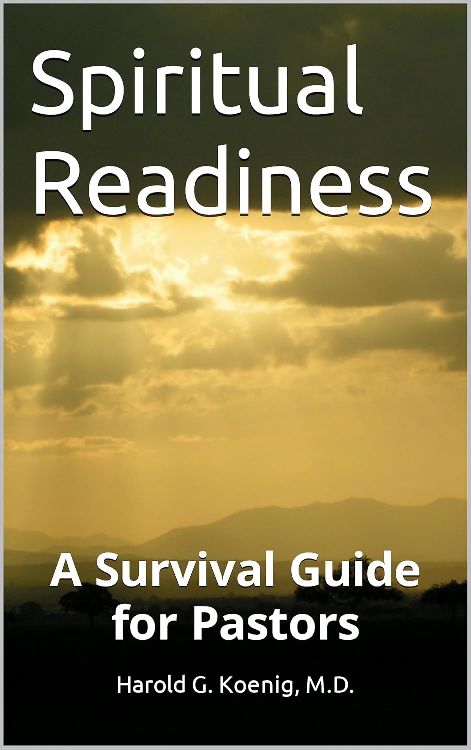 Spiritual Readiness: A Survival Guide for Pastors eBook : Koenig, Harold G.: Amazon.in: Kindle Store