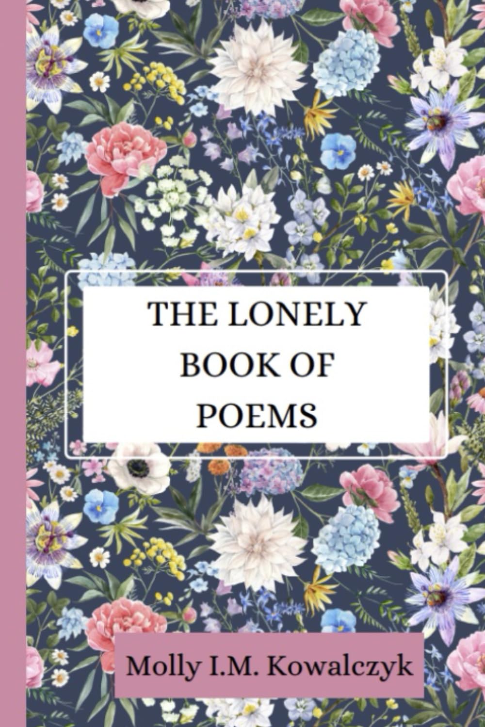 The Lonely Book Of Poems: Kowalczyk, Molly I.M.: 9798876426888: Amazon ...