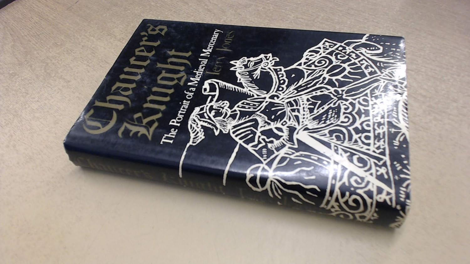 Chaucer's Knight: Portrait of a Medieval Mercenary: Jones, Terry ...