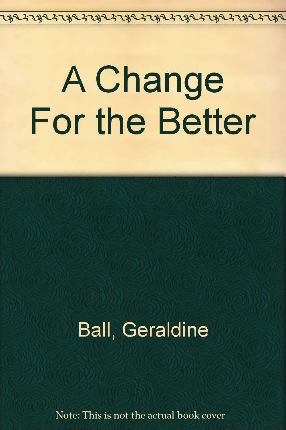 A Change For the Better: Ball, Geraldine: Amazon.com: Books