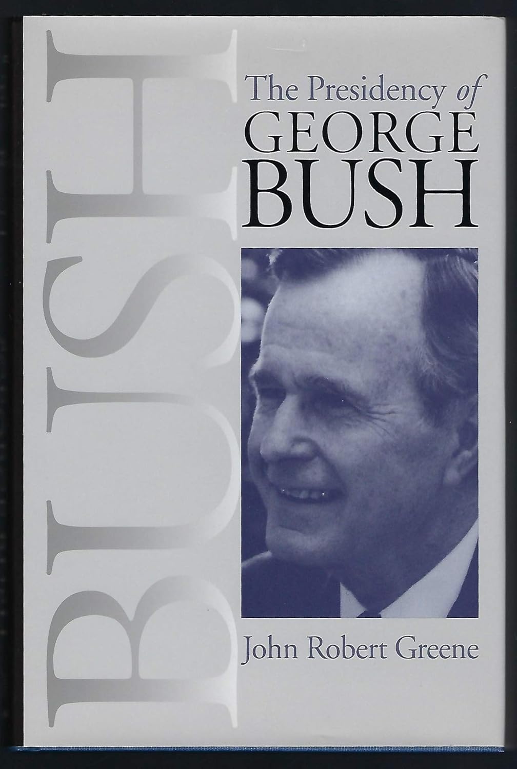 The Presidency of George Bush (American Presidency Series): Greene ...
