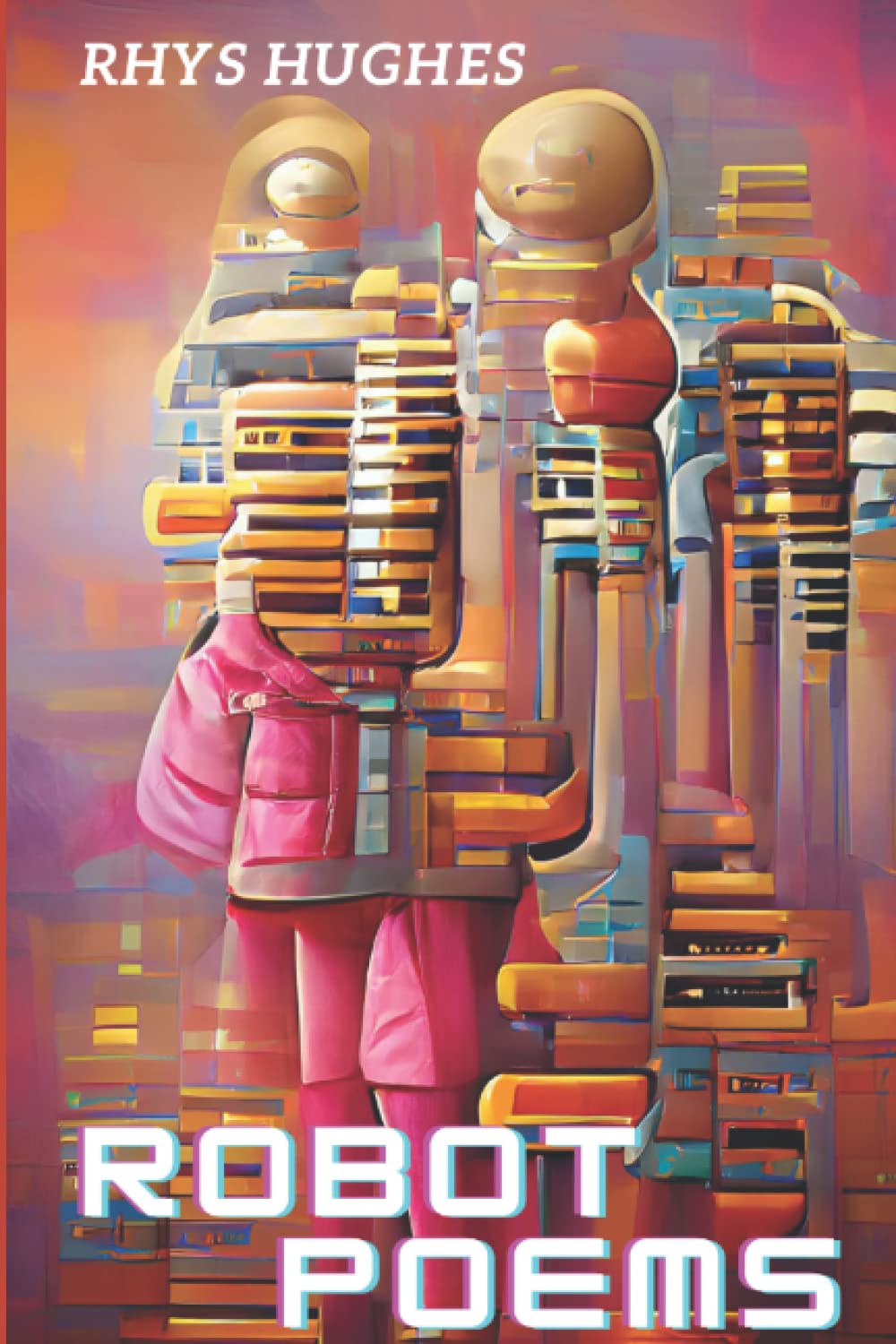 Amazon.com: Robot Poems: 9781739797164: Hughes, Rhys: Books