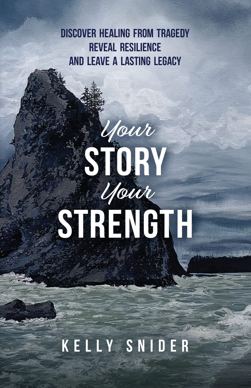 Your Story Your Strength: Discover Healing From Tragedy, Reveal ...