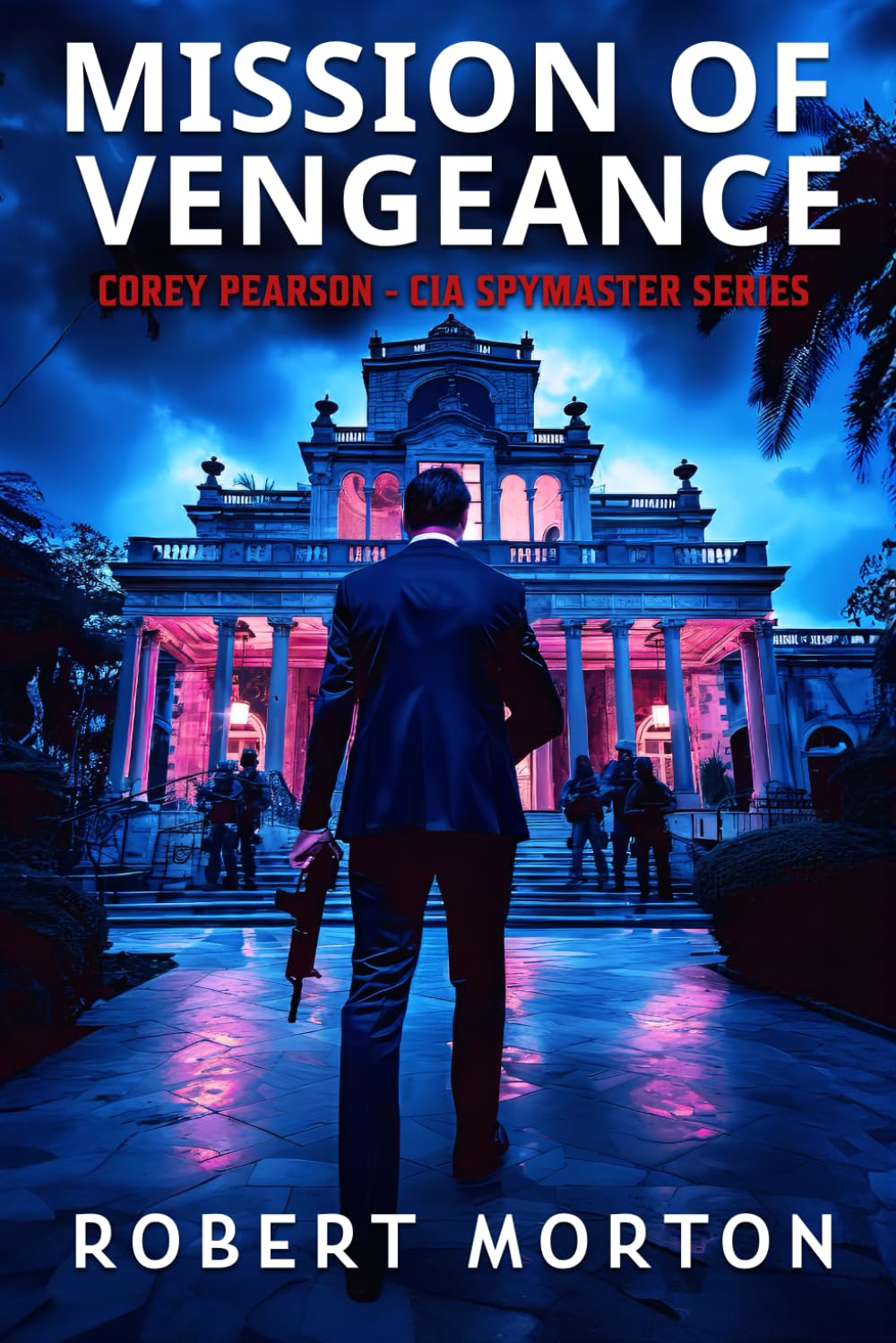 Amazon.com: MISSION OF VENGEANCE: COREY PEARSON- CIA SPYMASTER SERIES ...
