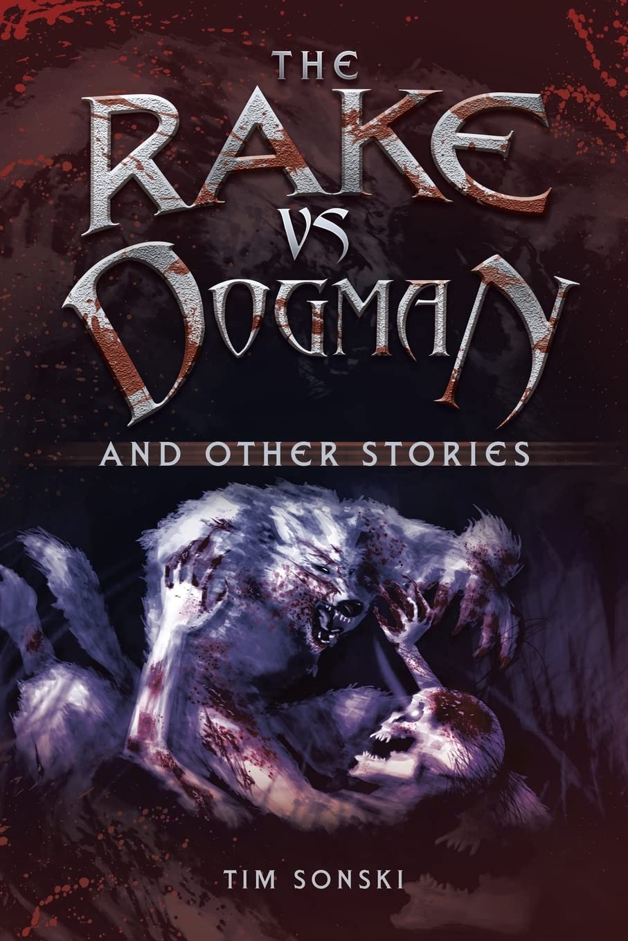 THE RAKE VS DOGMAN: and other stories: Sonski, Tim: 9781665570756 ...