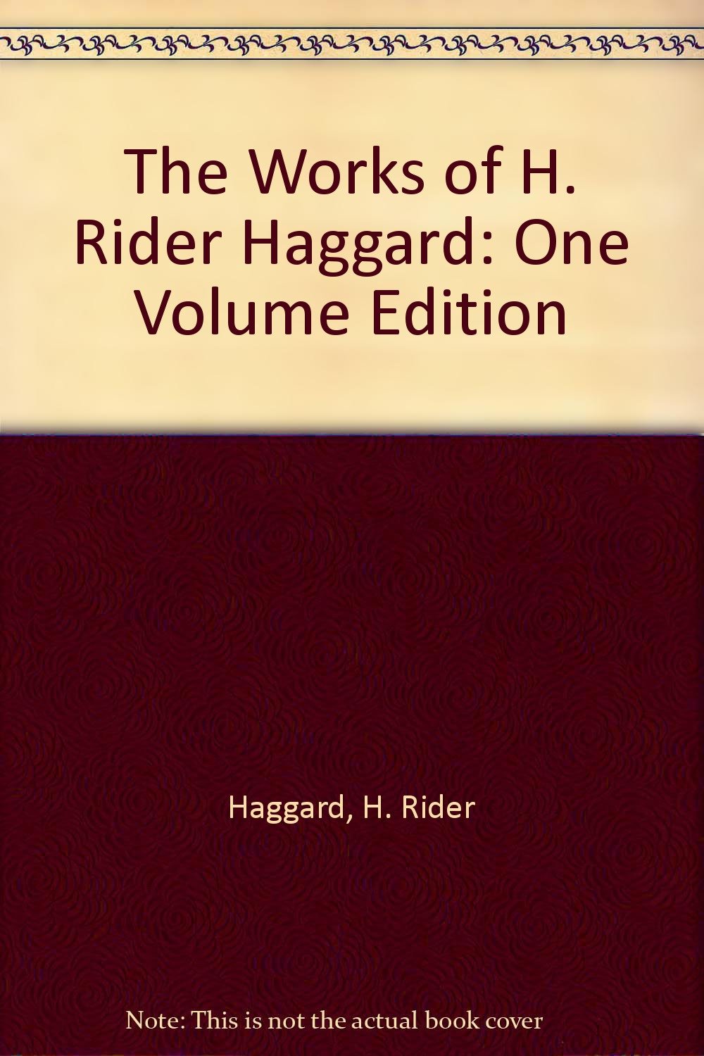 The Works of H. Rider Haggard One Volume Edition: Editor: Amazon.com: Books