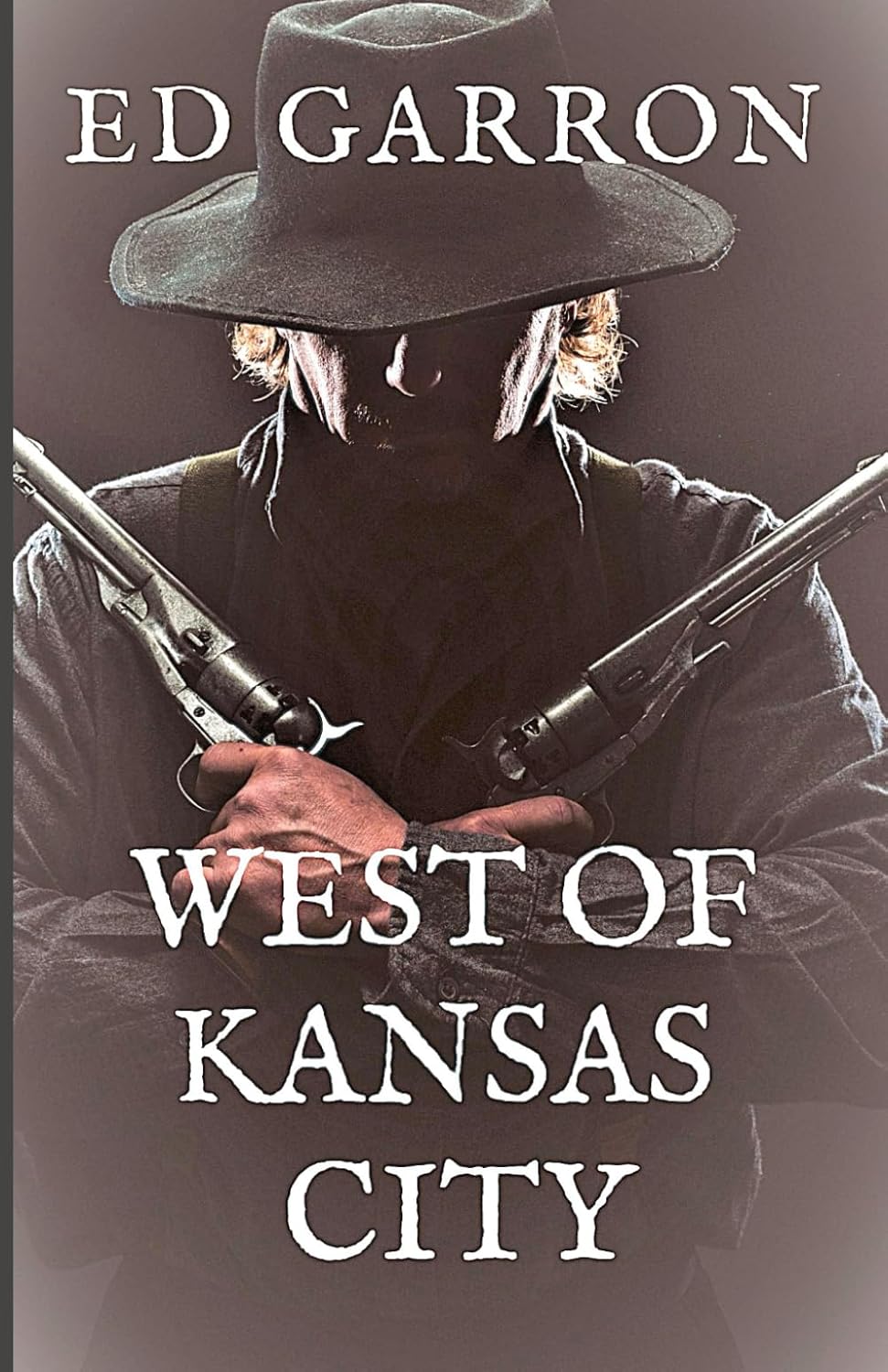 WEST OF KANSAS CITY: (A western in homage to Louis L'Amour, Max Brand ...