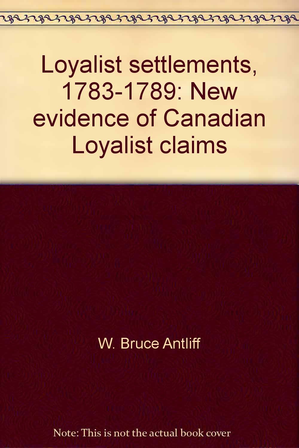 Loyalist settlements, 1783-1789: New evidence of Canadian Loyalist ...