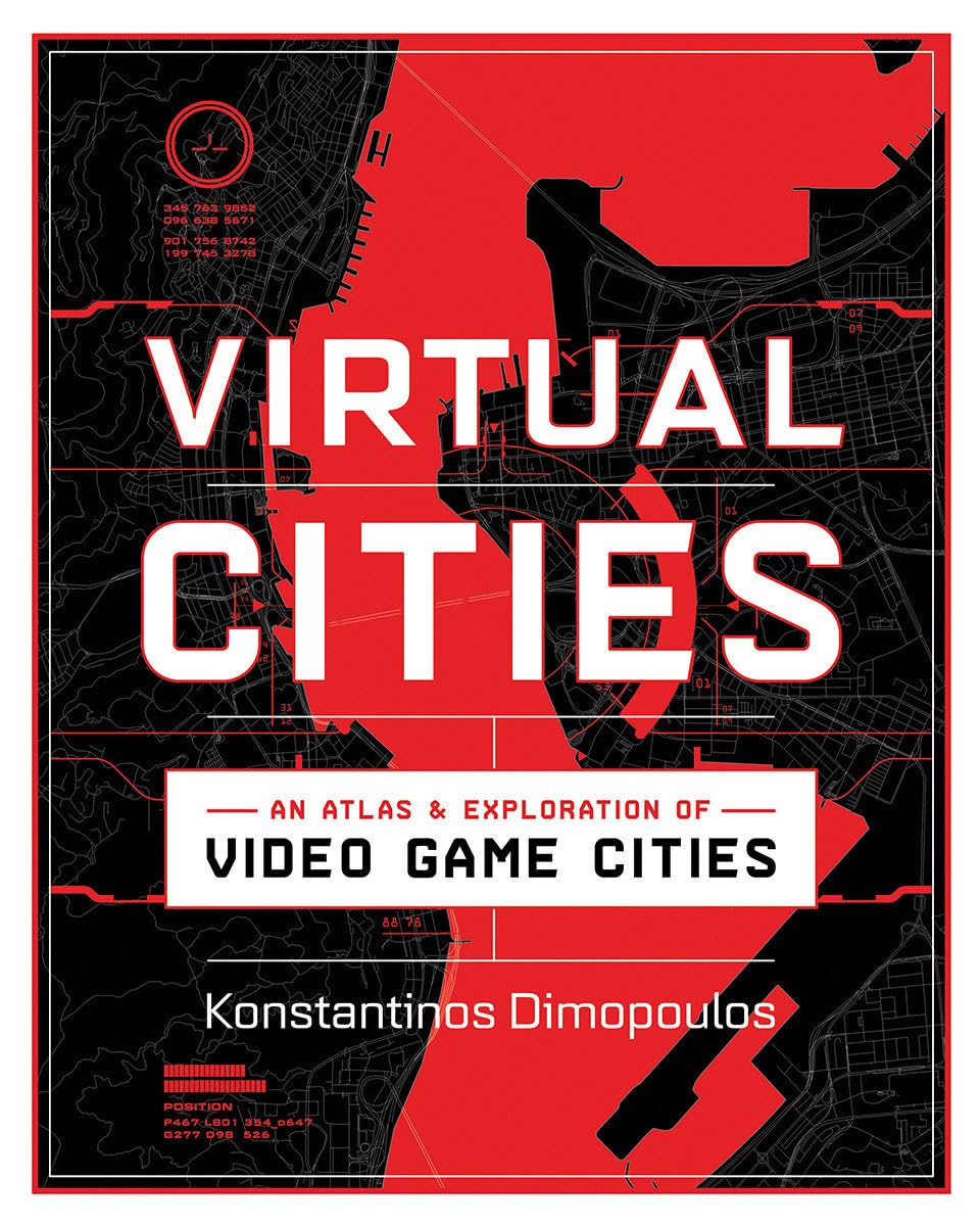 Virtual Cities: An Atlas & Exploration of Video Game Cities: Dimopoulos ...